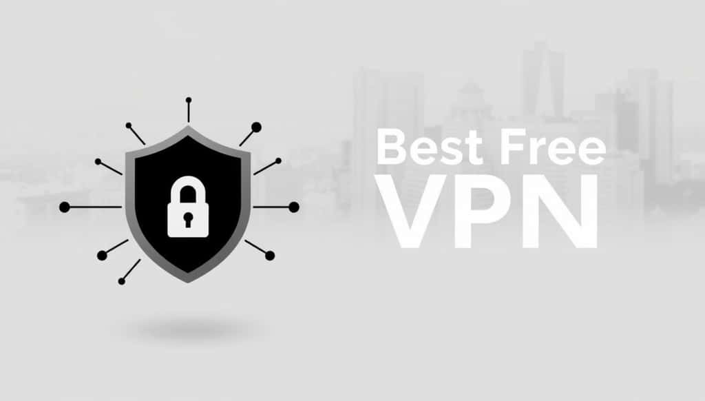 Meilleurs services VPN gratuits : protégez votre vie privée en ligne